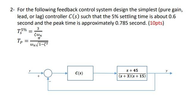Solved 2- For the following feedback control system design | Chegg.com