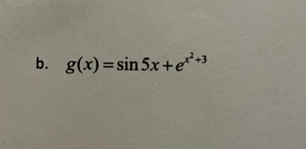 Solved g(x)=sin5x+ex2+3 | Chegg.com