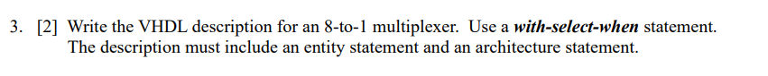 Solved 3. [2] Write the VHDL description for an 8-to-1 | Chegg.com