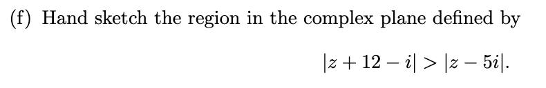 Solved (f) Hand sketch the region in the complex plane | Chegg.com