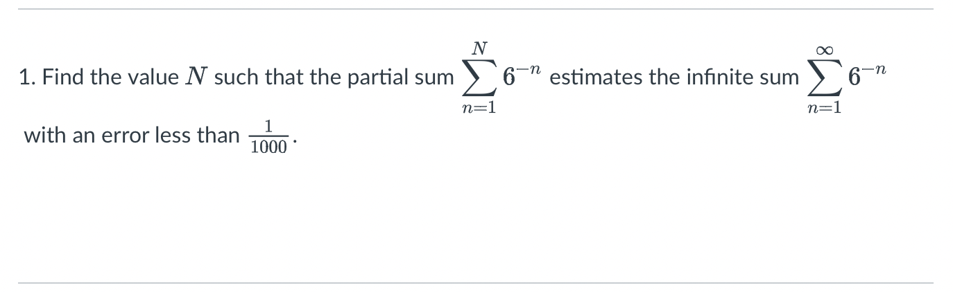 Solved 1. Find the value N such that the partial sum | Chegg.com