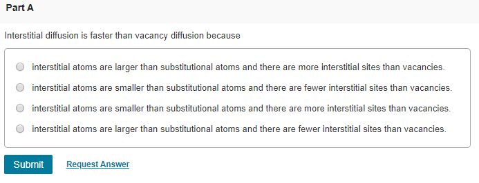 Solved Part A Interstitial diffusion is faster than vacancy | Chegg.com