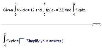 Solved Given ∫04f(x)dx=12 and ∫08f(x)dx=22, find ∫48f(x)dx. | Chegg.com
