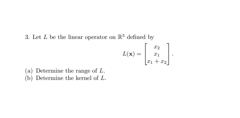 Solved 3. Let L be the linear operator on R3 defined by L(x) | Chegg.com