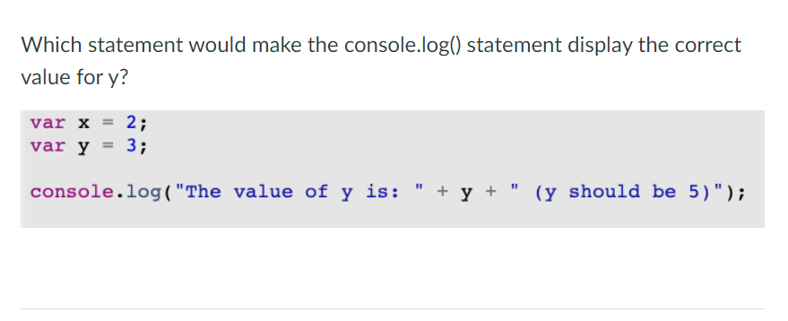 Solved Which Statement Would Make The Console Log