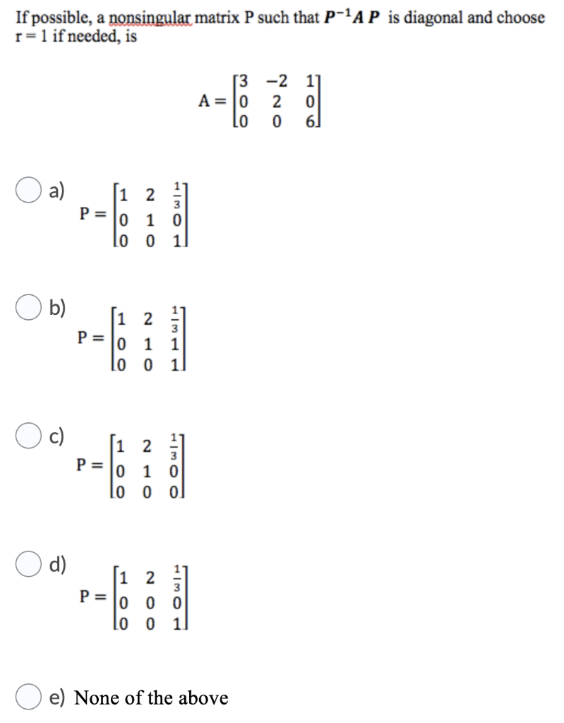 Solved If possible, a nonsingular matrix P such that P-1AP | Chegg.com