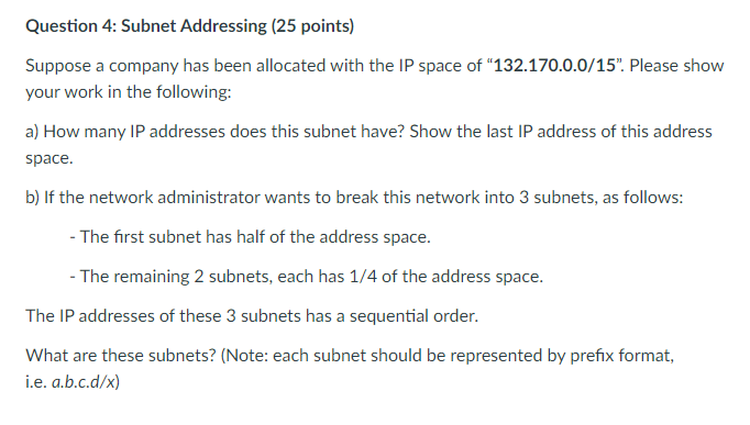 Solved Question 4: Subnet Addressing (25 points) Suppose a | Chegg.com