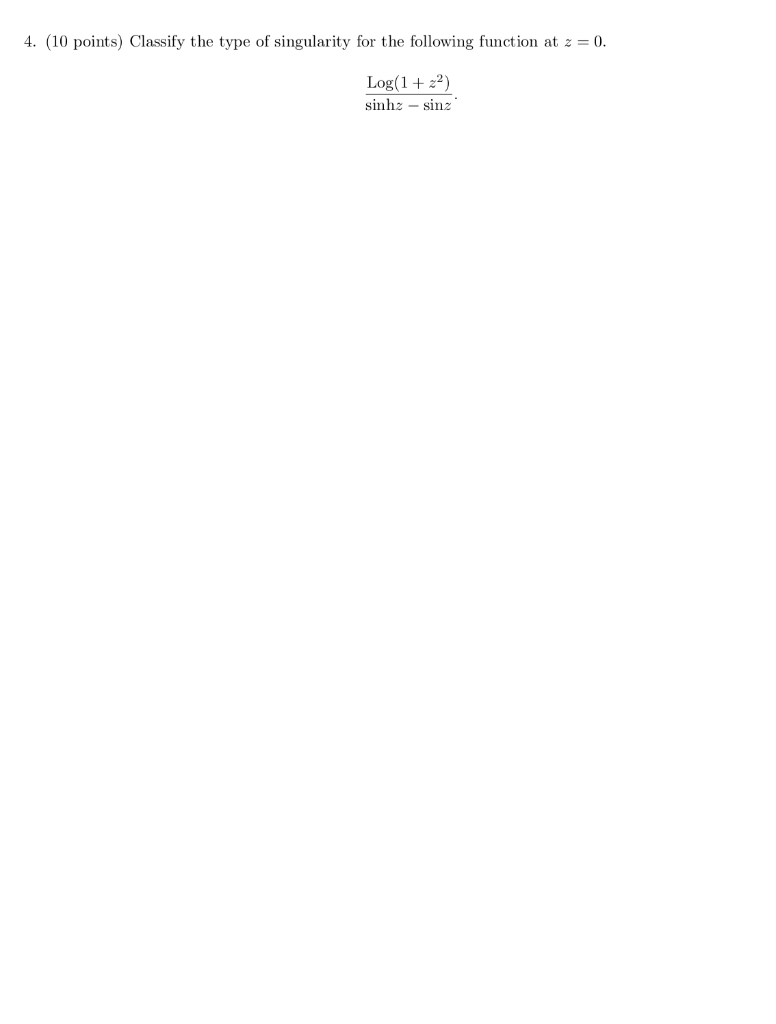 Solved 4. (10 points) Classify the type of singularity for | Chegg.com