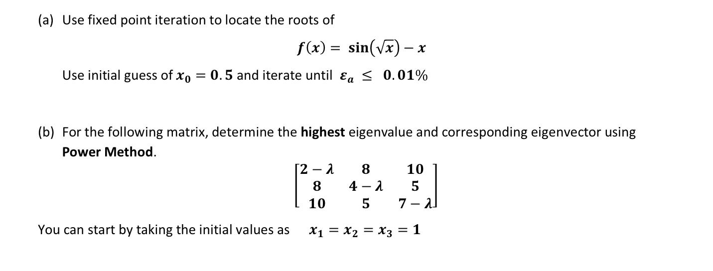 Solved (a) Use fixed point iteration to locate the roots of | Chegg.com
