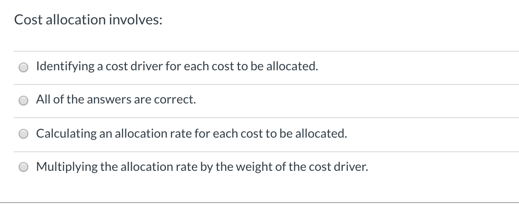 Solved Cost allocation involves: o Identifying a cost driver | Chegg.com
