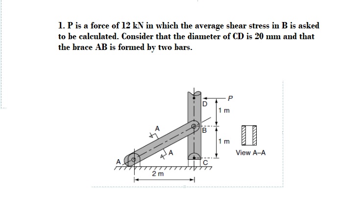 Solved 1. P is a force of 12kN in which the average shear | Chegg.com