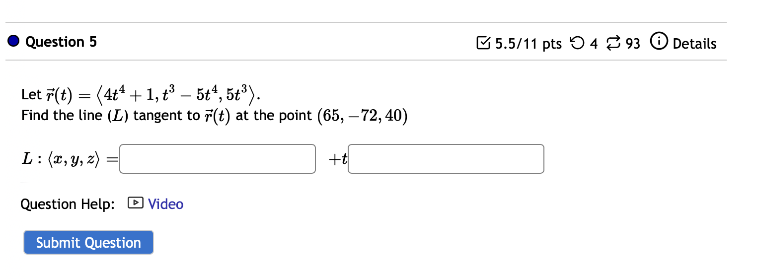 Solved Question 5Let vec(r)(t)=(:4t4+1,t3-5t4,5t3:).Find the | Chegg.com