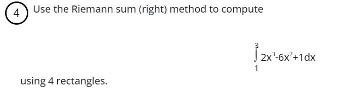 Solved 4 Use the Riemann sum (right) method to compute | Chegg.com