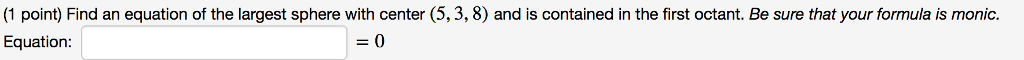 Solved (1 point) Find an equation of the largest sphere with | Chegg.com