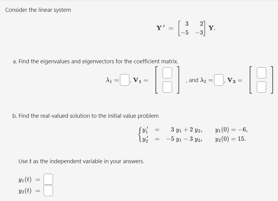 Solved Consider the linear system Y′=[3−52−3]Y a. Find the | Chegg.com