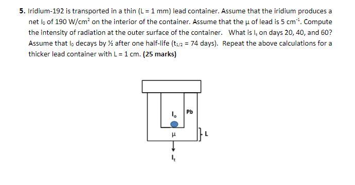 Solved 5. Iridium-192 is transported in a thin (L = 1 mm) | Chegg.com