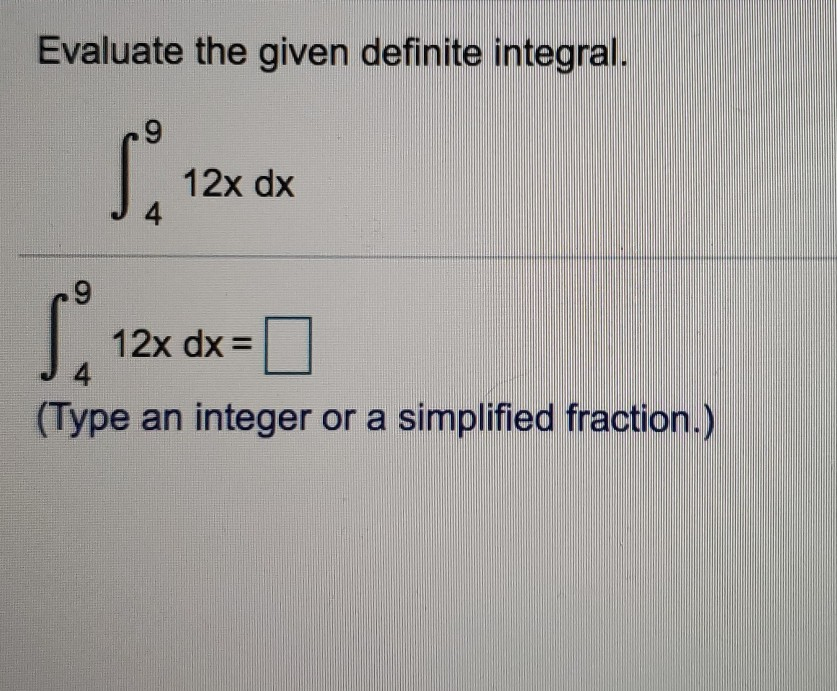 Solved Evaluate the given definite integral. S. 12x dx S 12x | Chegg.com