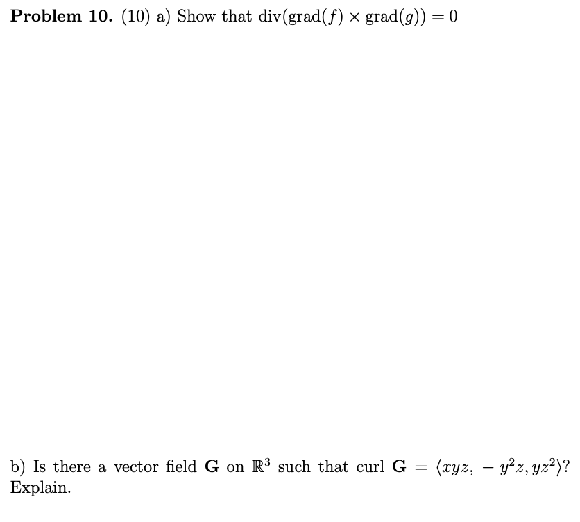 Problem 10. (10) a) Show that div(grad(f)×grad(g))=0 | Chegg.com