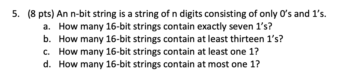 Solved 5. (8 pts) An n-bit string is a string of n digits | Chegg.com