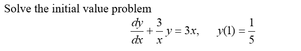 Solved Solve the initial value problem dxdy+x3y=3x,y(1)=51 | Chegg.com