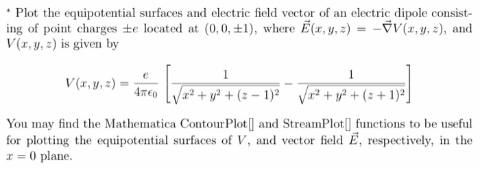 Solved * Plot the equipotential surfaces and electric field | Chegg.com