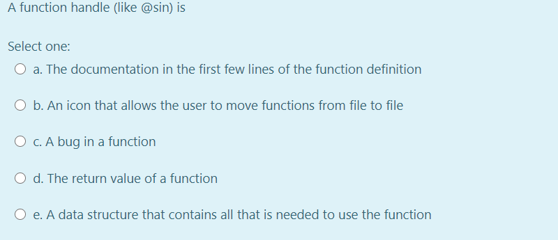 Solved A function handle (like @sin) is Select one: O a. The | Chegg.com