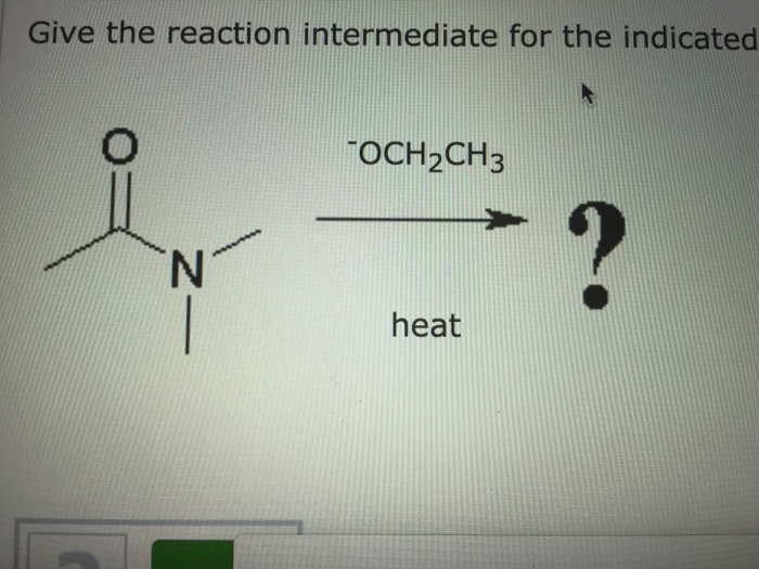 Solved Give the reaction intermediate for the indicated | Chegg.com