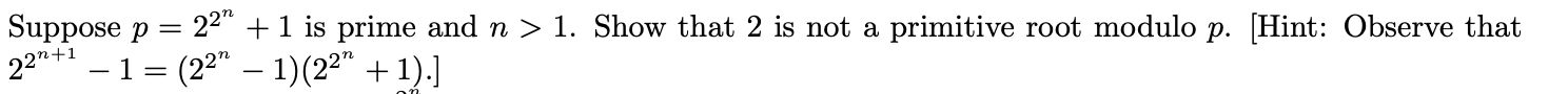 Solved Suppose p=22n+1 is prime and n>1. Show that 2 is not | Chegg.com