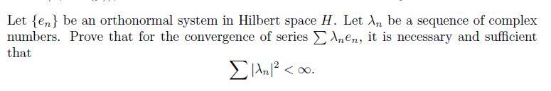 Solved Let {en} be an orthonormal system in Hilbert space H. | Chegg.com