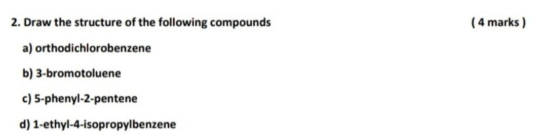 (4 marks) 2. Draw the structure of the following | Chegg.com