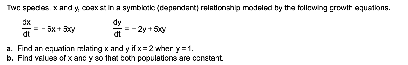 Solved Two species, x and y, coexist in a symbiotic | Chegg.com