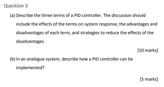Solved Question 3 (a) Describe the three terms of a PID | Chegg.com