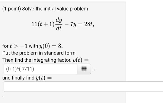 Solved (1 point) Solve the initial value problem 11(1 dy dt | Chegg.com Solved (1 point) Solve the initial value problem 11(1 dy dt | Chegg.com
