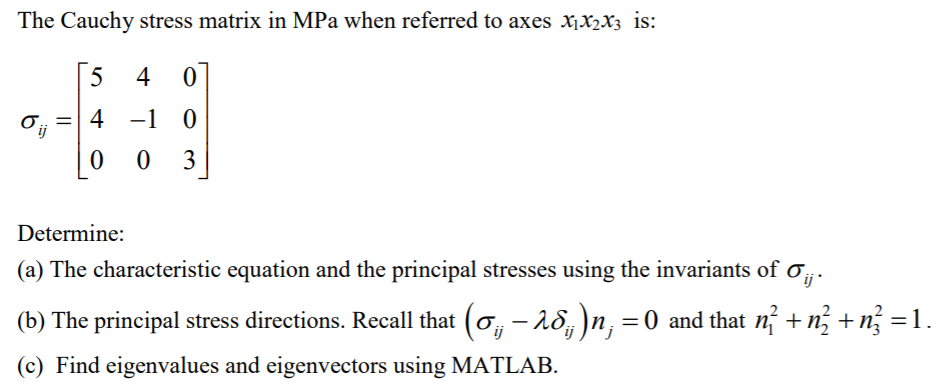 Solved The Cauchy stress matrix in MPa when referred to axes | Chegg.com