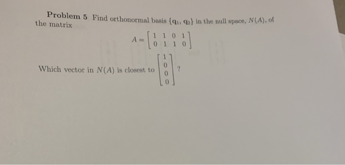 Solved Problem 5 Find orthonormal basis (ai, o) in the null | Chegg.com
