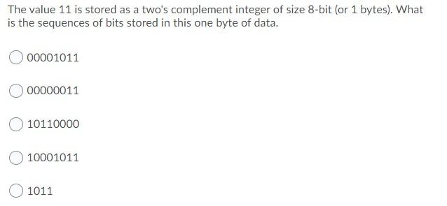Solved The value 11 is stored as a two's complement integer | Chegg.com