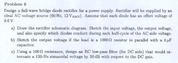 Solved Design a full-wave bridge diode rectifier for a power | Chegg.com