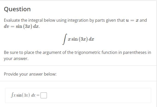 Solved QuestionEvaluate the integral below using integration | Chegg.com