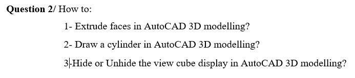 Solved Question 2/ How to: 1- Extrude faces in AutoCAD 3D | Chegg.com