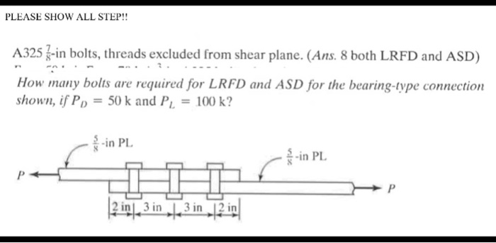 Solved PLEASE SHOW ALL STEP! A325 1-in bolts, threads | Chegg.com
