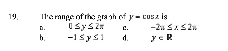 Solved 19. The range of the graph of y = cos x is 0 ≤ y ≤ 2 | Chegg.com