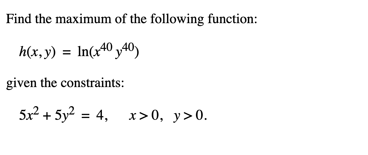 Solved Find the maximum of the following function: h(x, y) = | Chegg.com