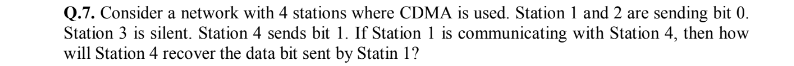 Solved Q.7. Consider a network with 4 stations where CDMA is | Chegg.com