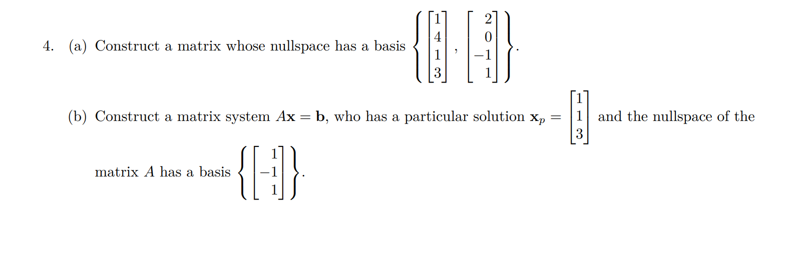 Solved Construct a matrix whose nullspace has a basis 1 4 1 | Chegg.com