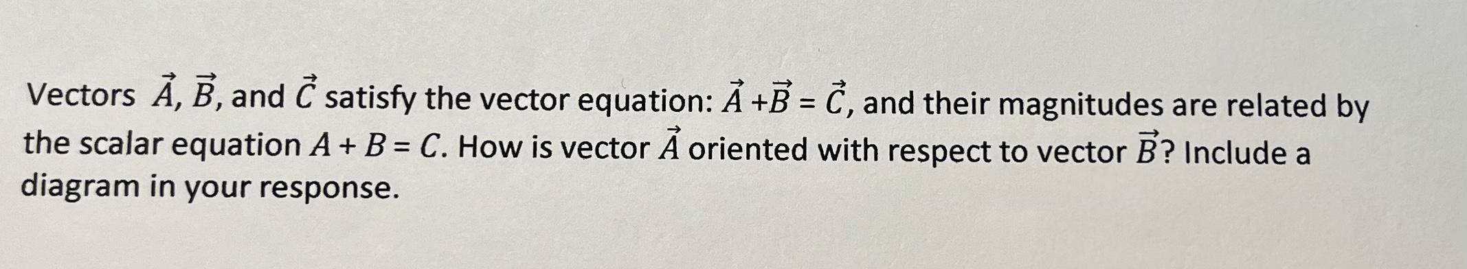 Solved Vectors A,B, and C satisfy the vector equation: | Chegg.com