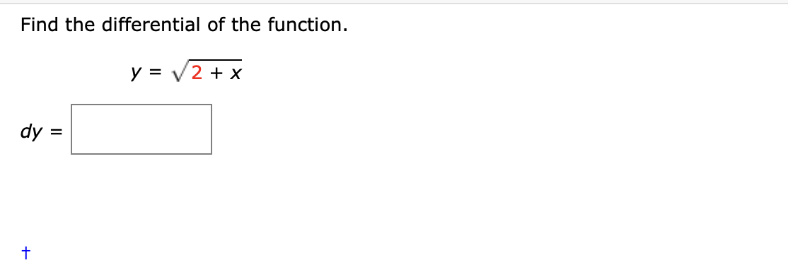Solved Find the differential of the function. y=2+x dy= | Chegg.com
