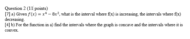 Solved Question 2 (11 points) [7] a) Given f (x) = x4 – 8x2, | Chegg.com