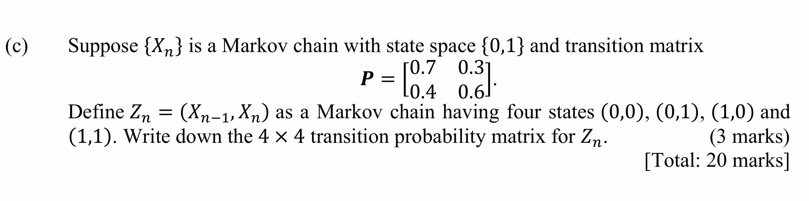 Solved (c) Suppose {Xn} is a Markov chain with state space | Chegg.com