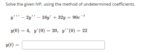 Solved Solve the given IVP, using the method of undetermined | Chegg.com