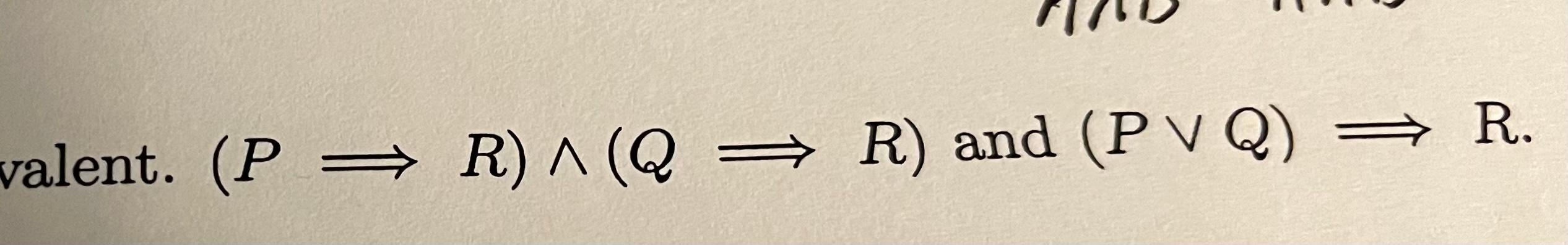 Solved valent. (P R)∧(Q R) and (P∨Q) R. | Chegg.com